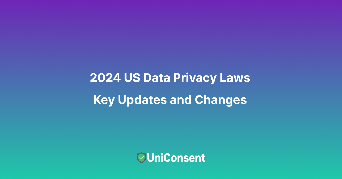 2024 US Data Privacy Laws: Key Updates and Changes 2024 US Data Privacy Laws: Key Updates and Changes
