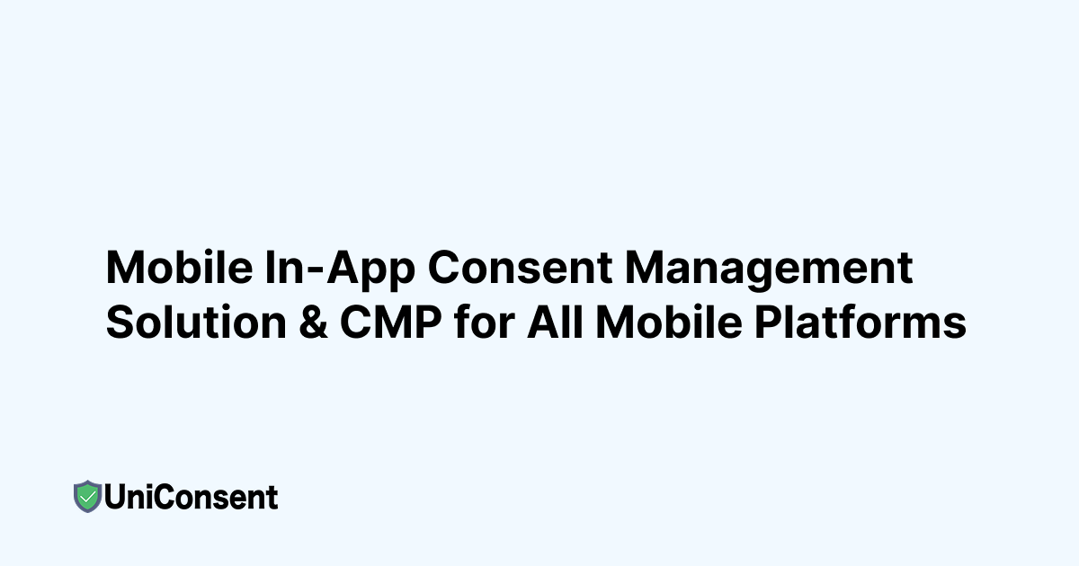 Mobile In-App Consent Management Solution & CMP for All Mobile Platforms